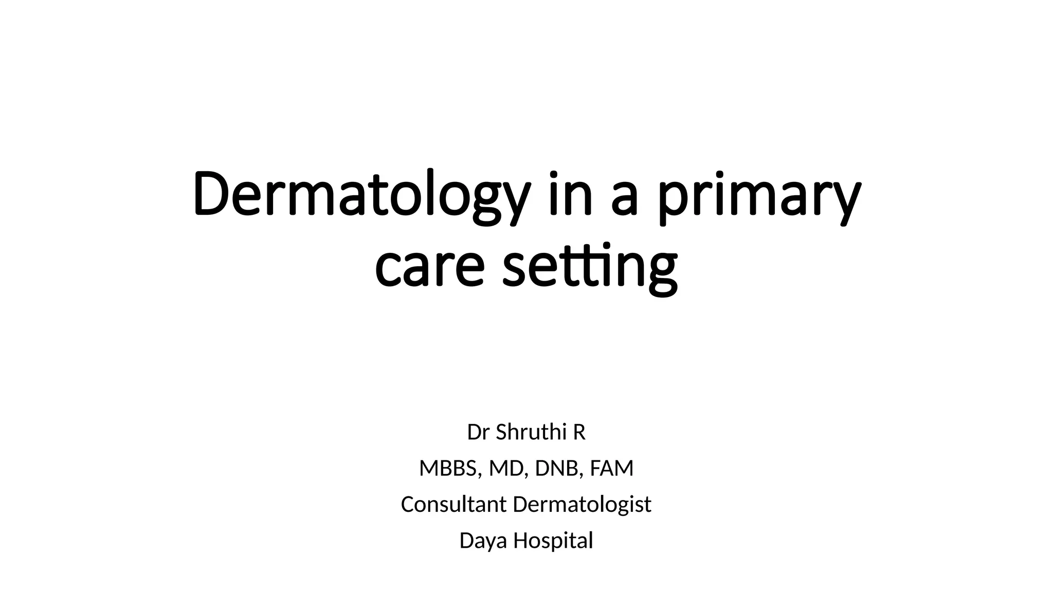 Dermatology in a primary care setting.pptx