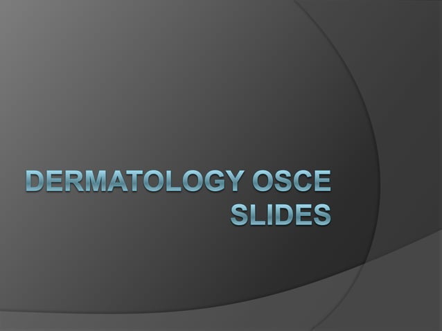 Dermatology osce slides | PPTX | Skin and Dermatology | Diseases and ...
