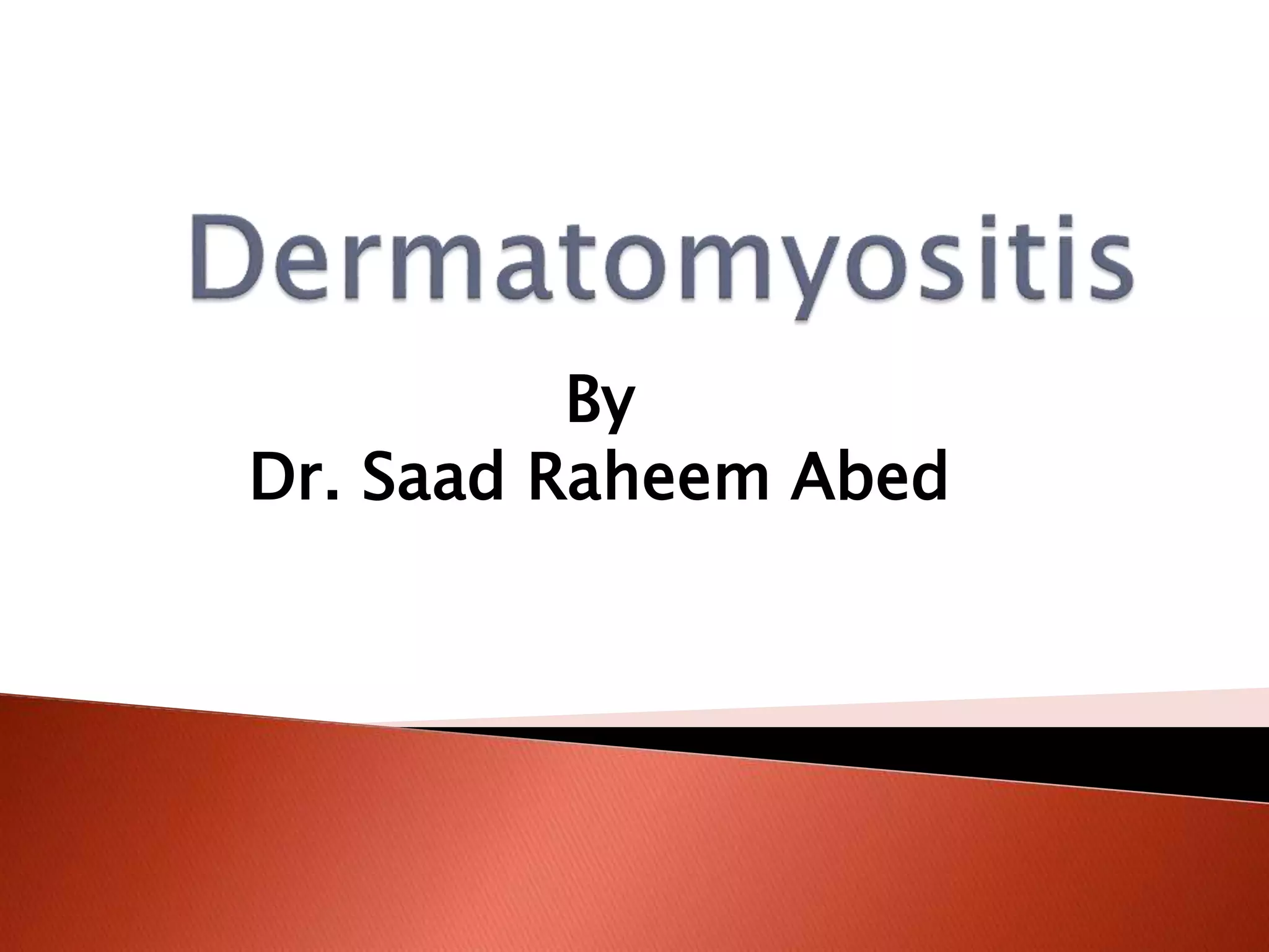 Dermatomyositis Dr. Saad Raheem Abed | PPTX | Skin and Dermatology ...
