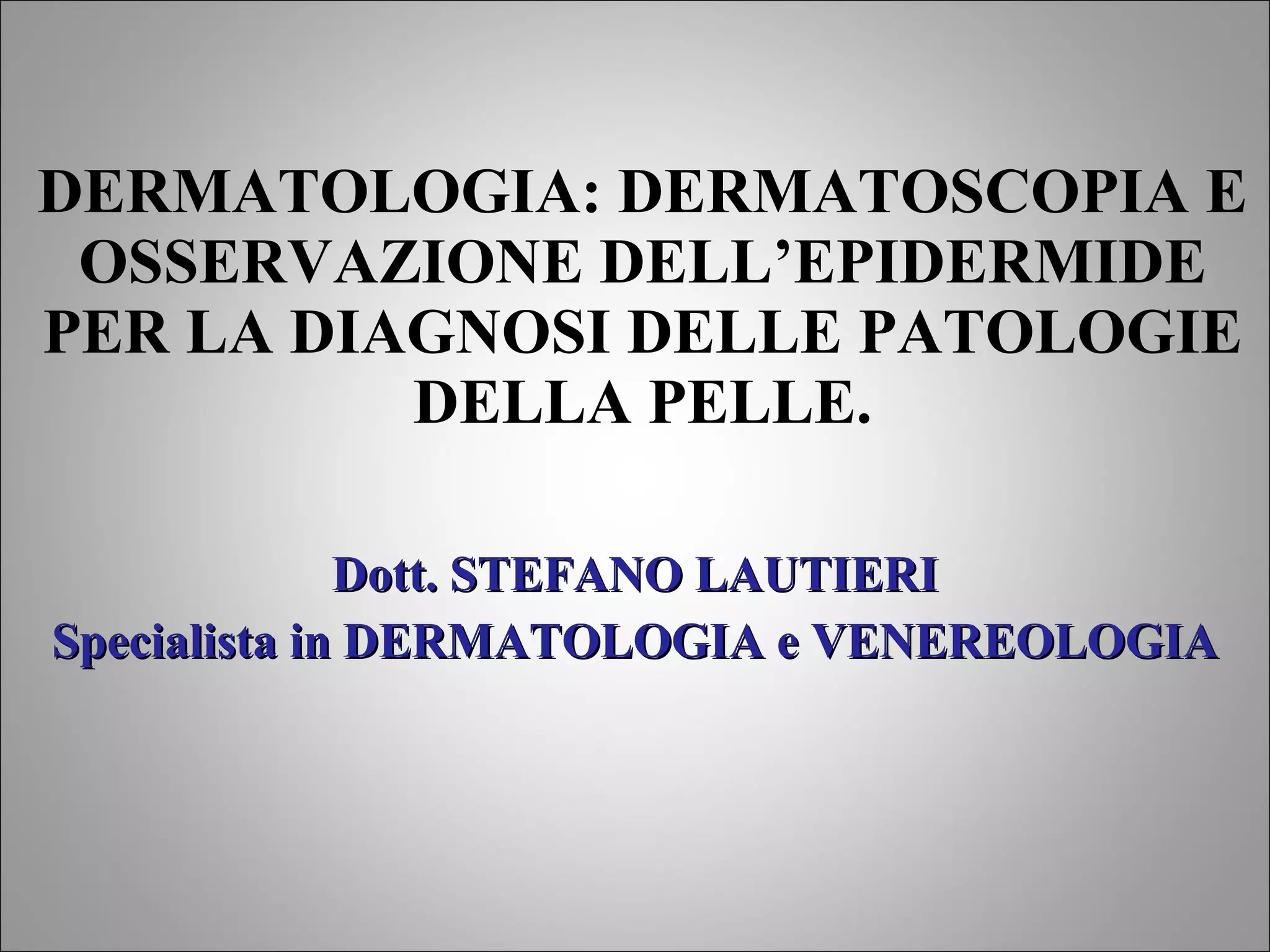 Dermatoscopia e Osservazione Epidermide | PPT