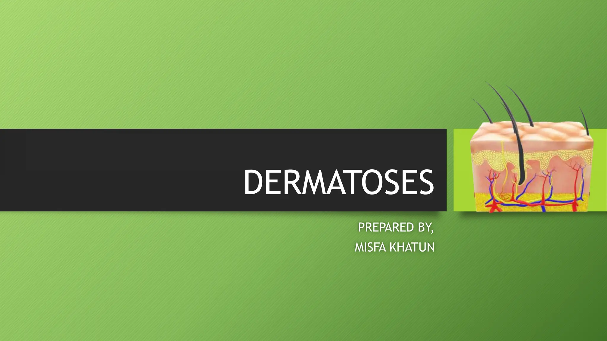 NOTE ON DERMATOSES (INTEGUMENTARY SYSTEM DISORDER) | PPTX