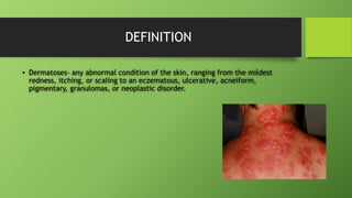 NOTE ON DERMATOSES (INTEGUMENTARY SYSTEM DISORDER) | PPTX