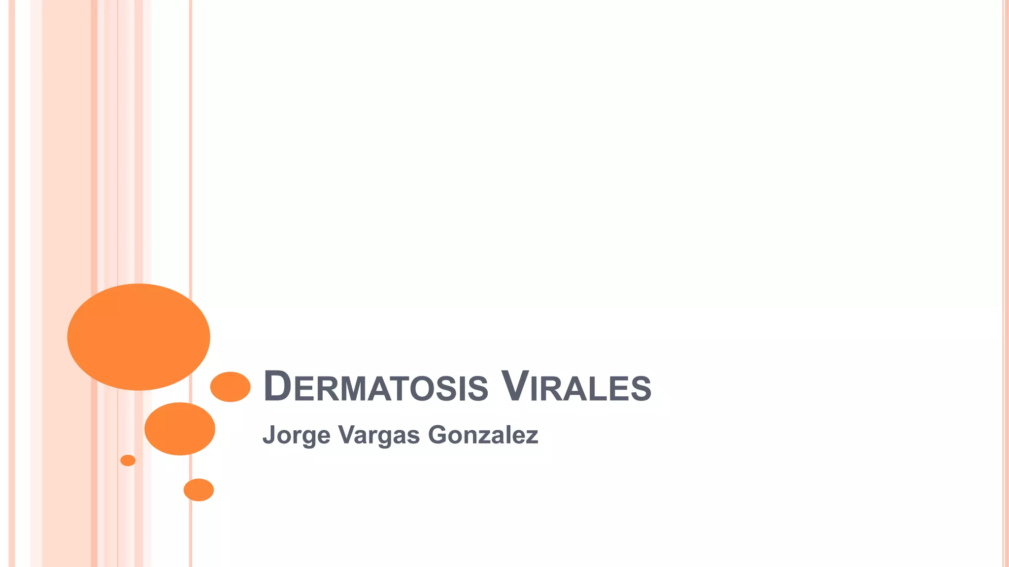 Dermatosis virales (herpes) | PPTX