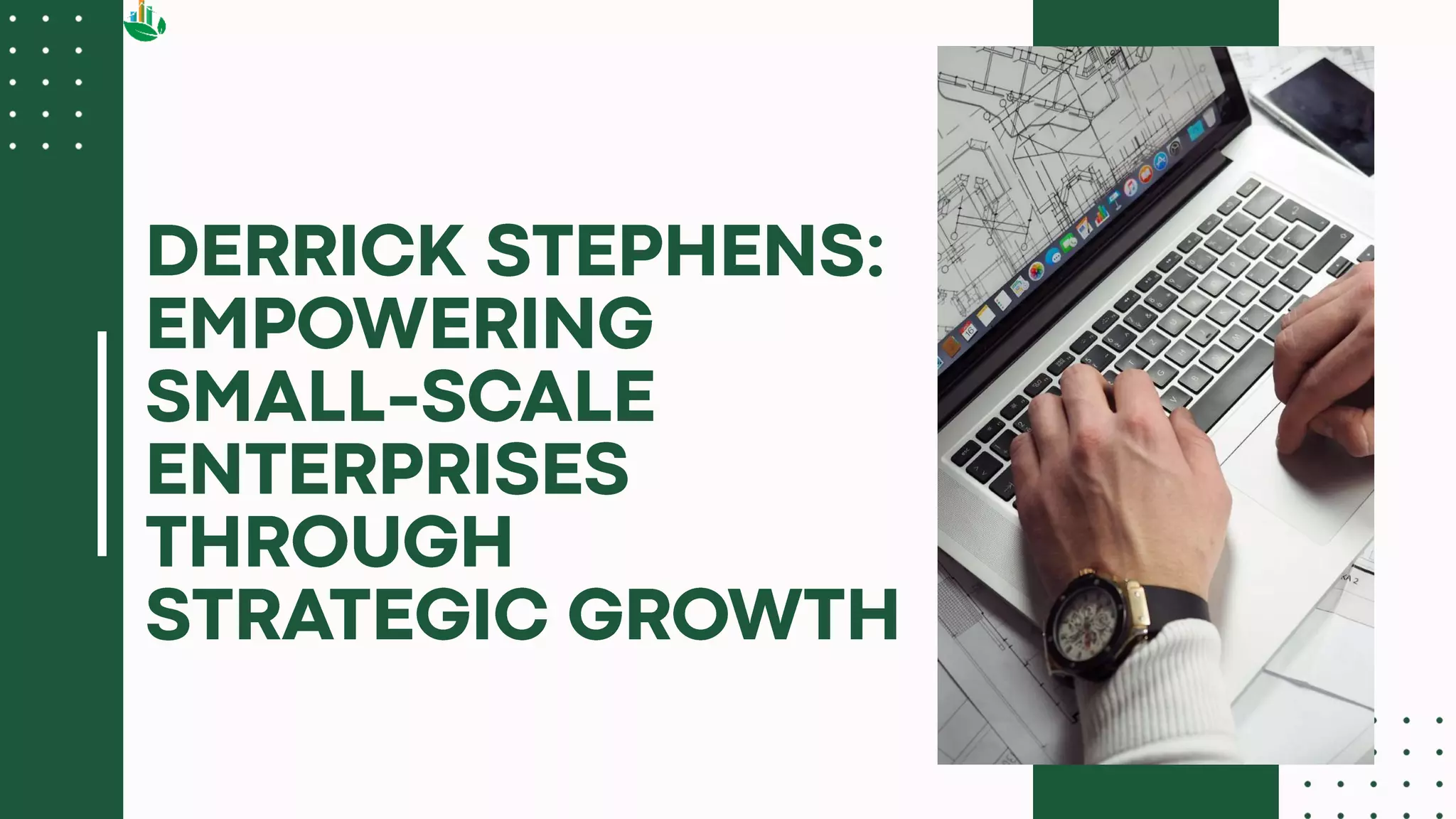 Derrick Stephens: Empowering Small-Scale Enterprises through Strategic ...