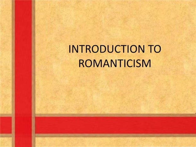 Introduction to romanticism and romantics | PPTX