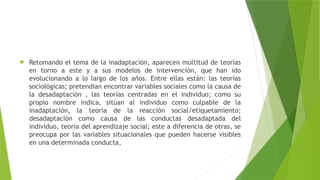 DESADAPTACION SOCIAL PSICOLOGIA UNIVERSIDAD | PPTX