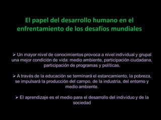 Desafios Mundiales Y El Desarrollo Humano | PPT