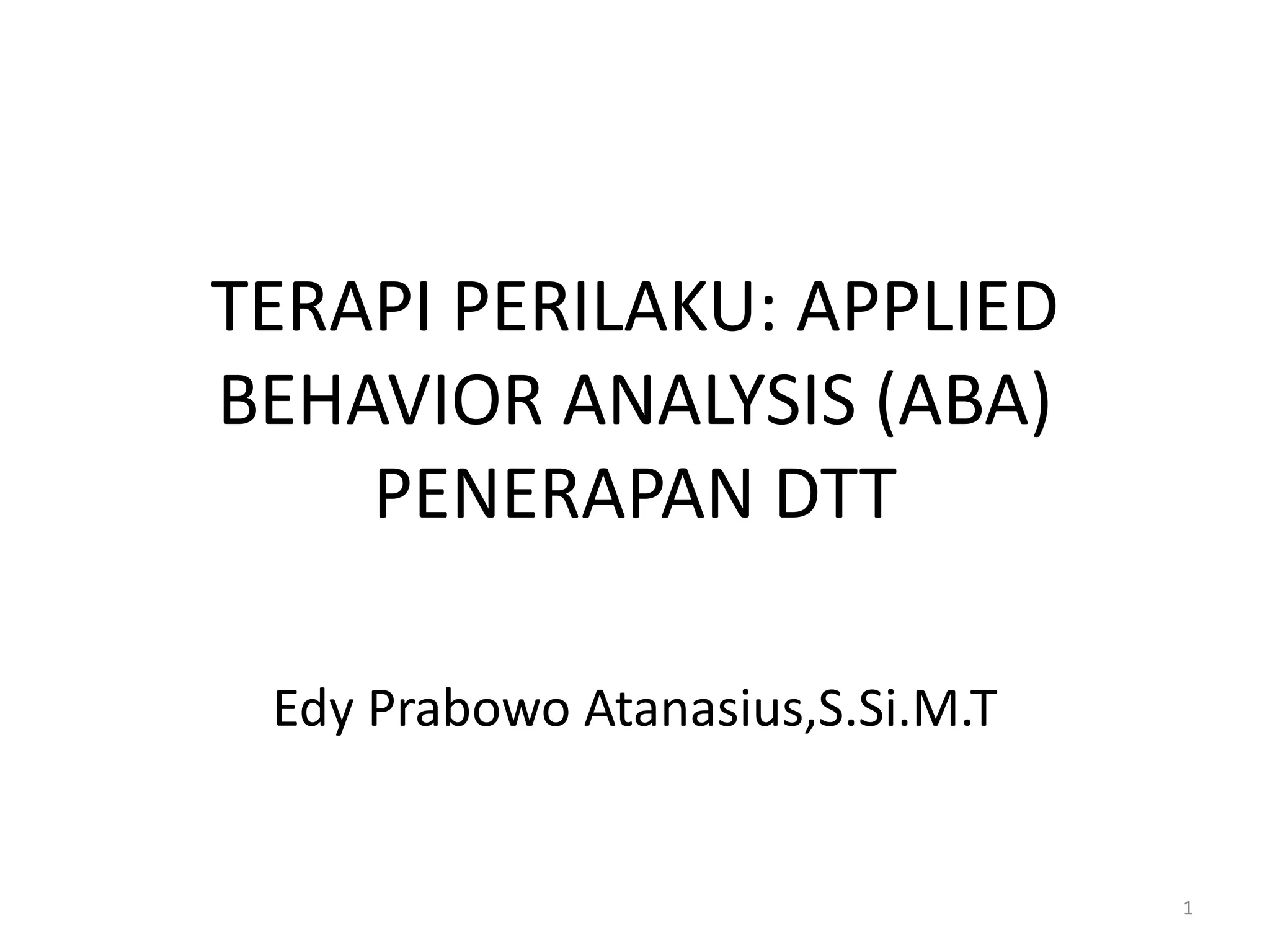 TERAPI PERILAKU: APPLIED BEHAVIOR ANALYSIS (ABA) PENERAPAN DTT | PDF