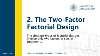 Desain Eksperimen pertemuan 5 membahas terkait two factor factorial design | PPT