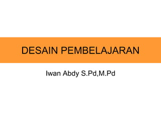 Desain pembelajaran (P4).ppt