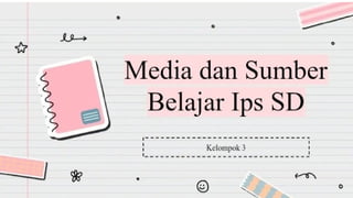 Media dan sumber belajar kajian ips mi/sdpptx | PPT