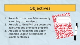 basic english grammar (have/has,possessive adjectives, pronoun ...
