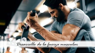 Desarrollo de la fuerza muscular (LED).pptx