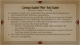 Cartesian Dualism in The Brain is Wider than the SKy | PPT