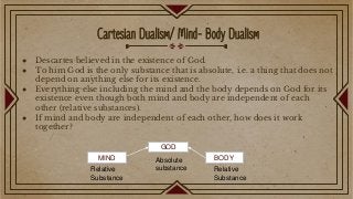 Cartesian Dualism in The Brain is Wider than the SKy | PPTX