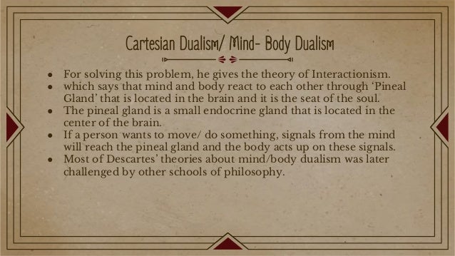 Cartesian Dualism in The Brain is Wider than the SKy | PPT