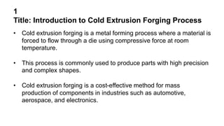 Describe About Cold Extrusion Forging Process With Neat Sketch.pptx