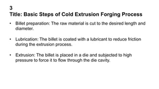 Describe About Cold Extrusion Forging Process With Neat Sketch.pptx