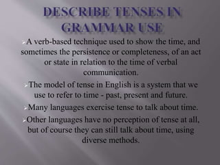Describe tenses in grammar use | PPTX