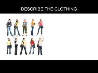 Describe the clothing | PPT
