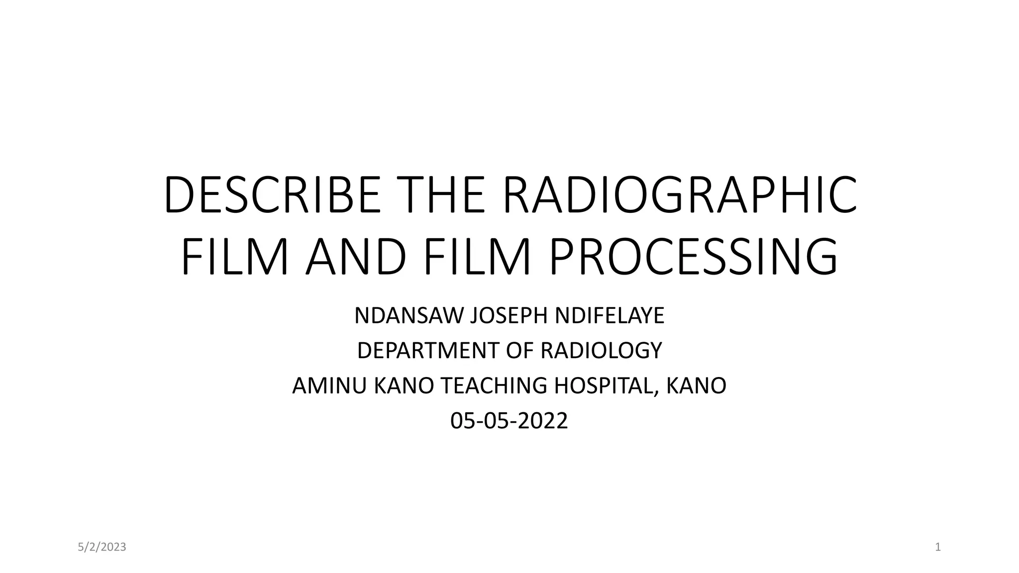 DESCRIBE THE RADIOGRAPHIC FILM AND FILM PROCESSING.pptx