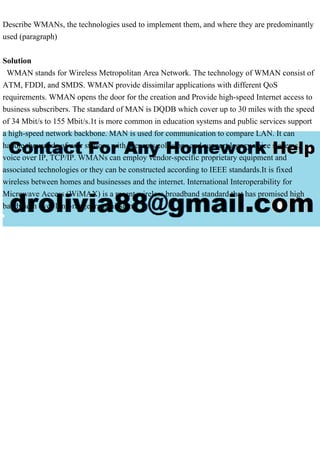 Describe WMANs, the technologies used to implement them, and where t.pdf