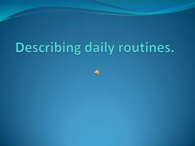 Describing daily routine. | PPTX