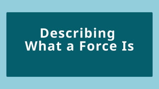 Describing-Force PUSH AND PULL FORCE.pptx