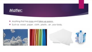 Describing and classifying Matter. grade 6 topic 1 | PPTX