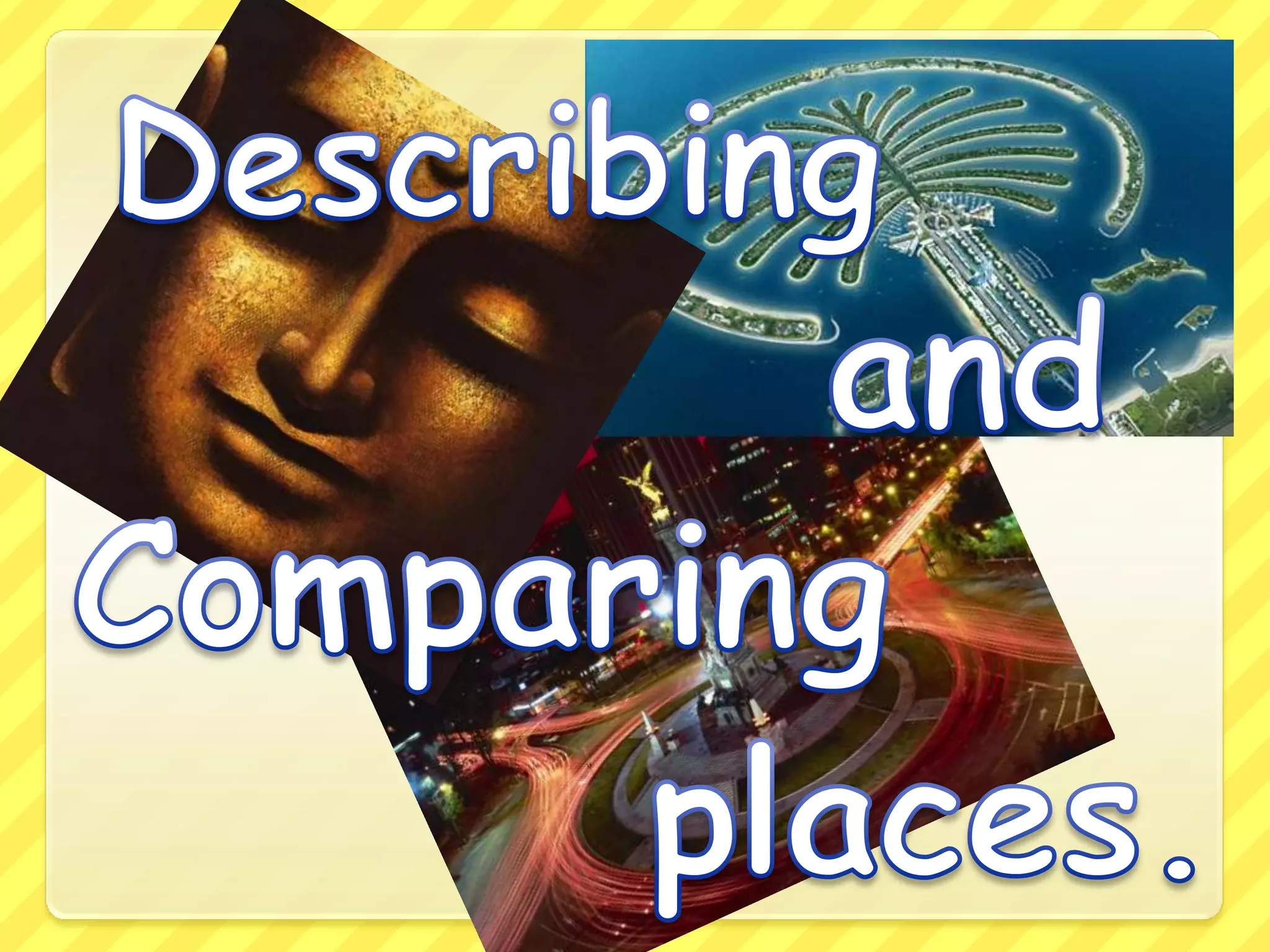 Describing and Comparing places. | PPTX | Education