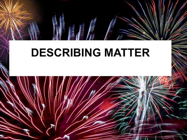 Describing matter | PPT | Chemistry | Science