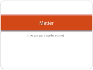 Describing matter | PPS