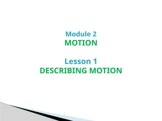 Describing Motion.pptx physical science grade 9 | PPTX