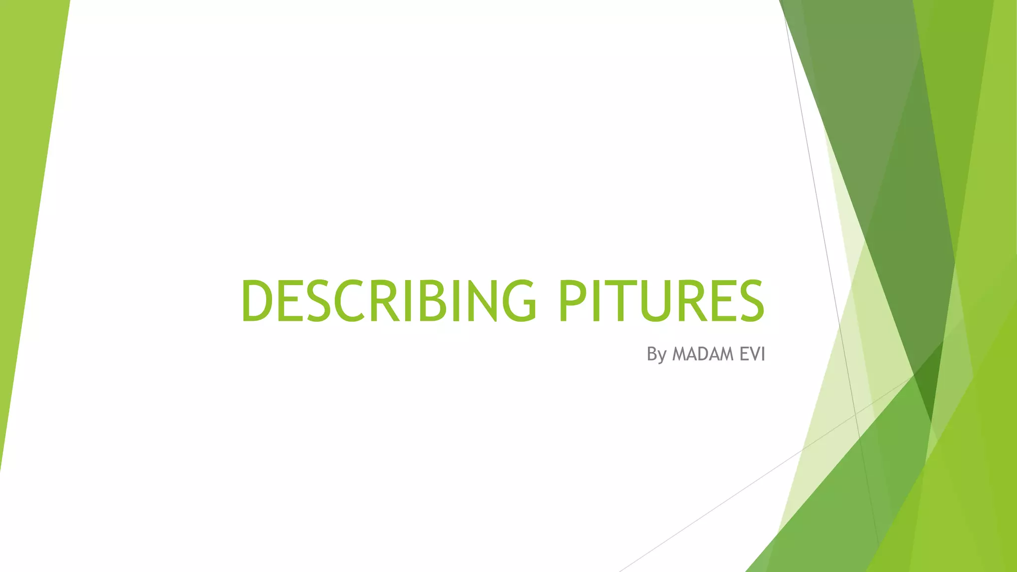 DESCRIBING PITURES.ppt