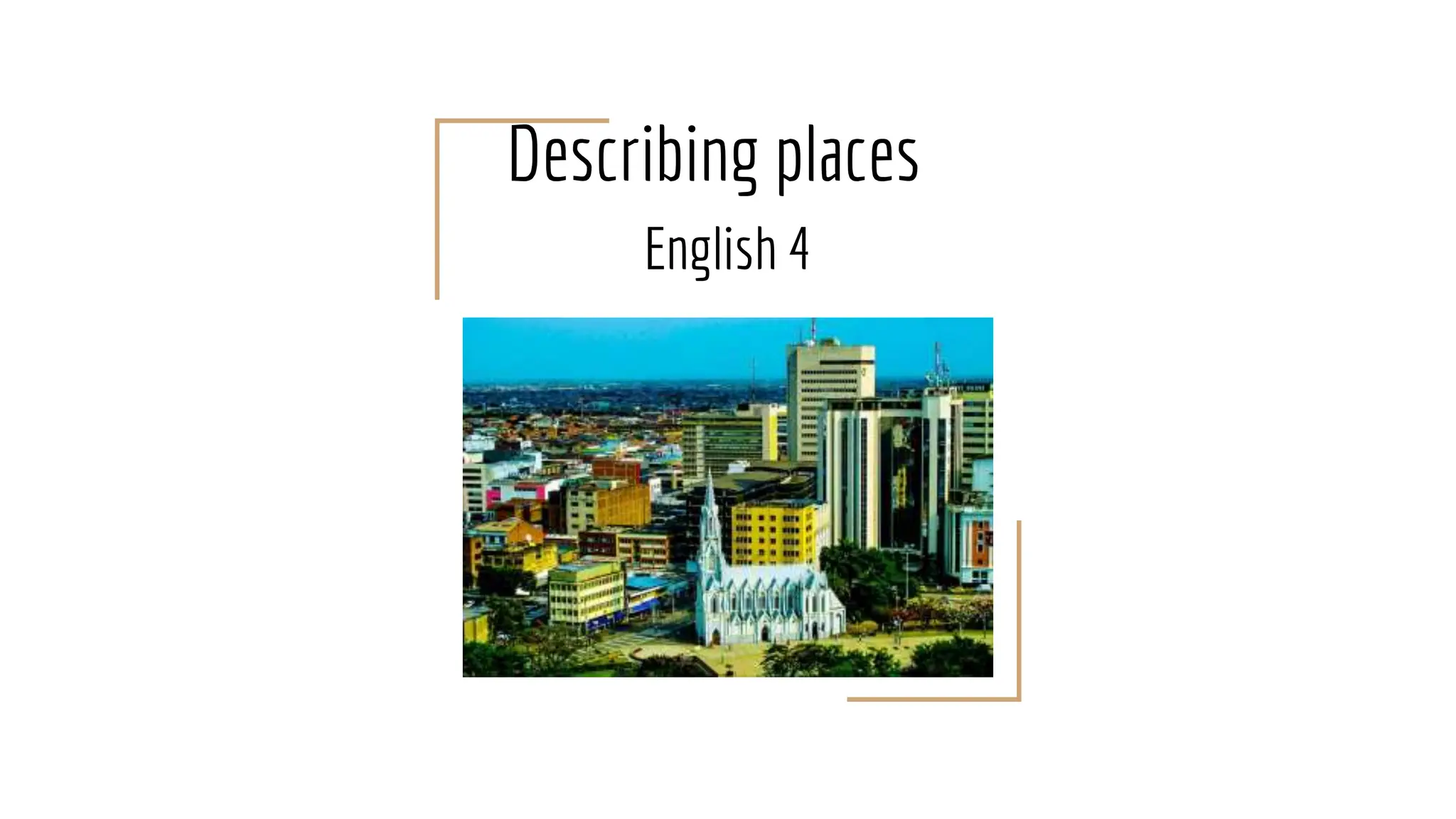 DESCRIBING PLACES AND CITIES. Adjectives to describe places around the ...