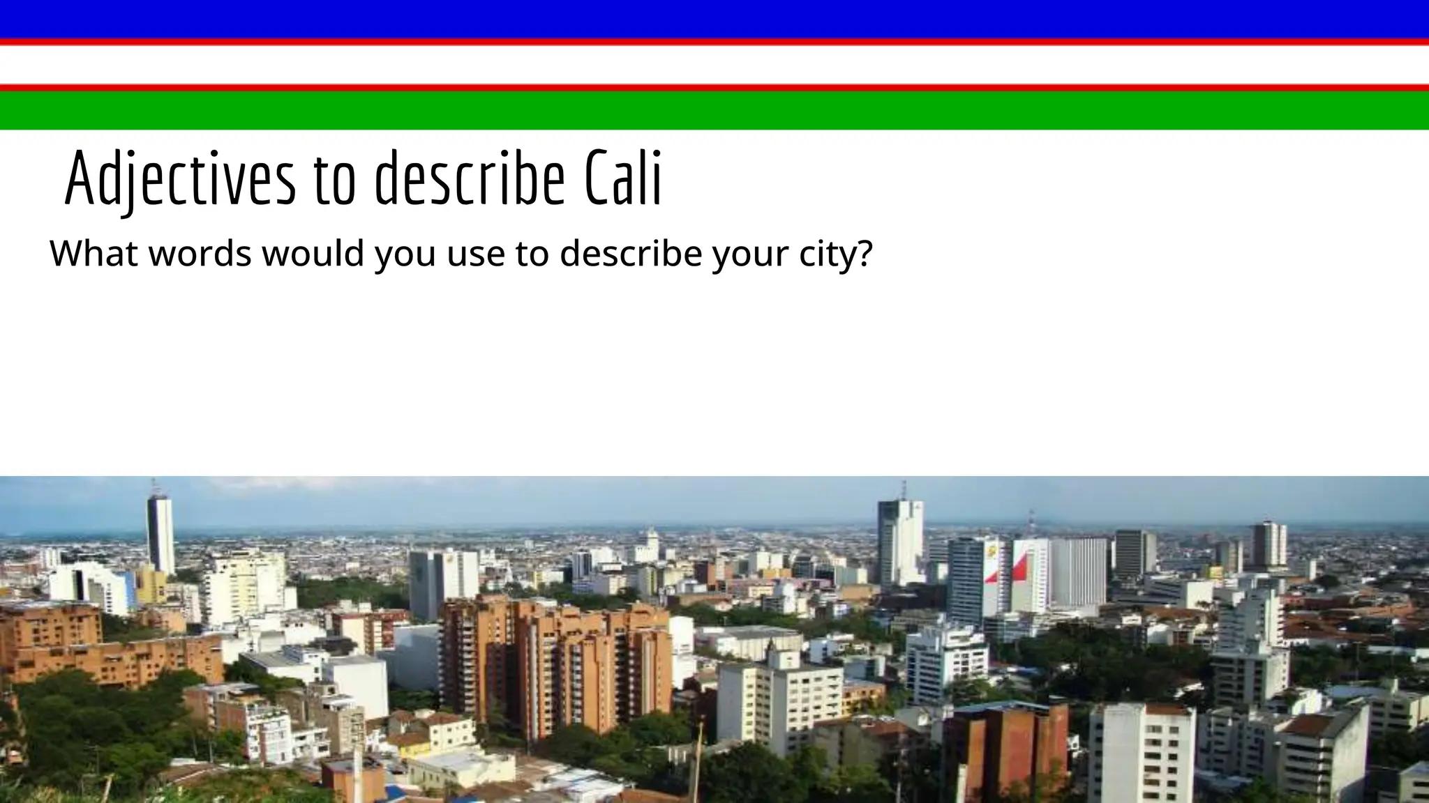 DESCRIBING PLACES AND CITIES. Adjectives to describe places around the ...