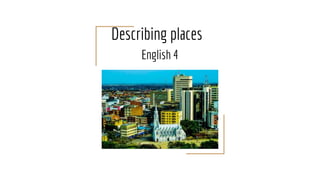DESCRIBING PLACES AND CITIES. Adjectives to describe places around the ...