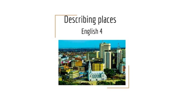 DESCRIBING PLACES AND CITIES. Adjectives to describe places around the ...