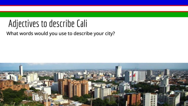 DESCRIBING PLACES AND CITIES. Adjectives to describe places around the ...