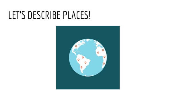 DESCRIBING PLACES AND CITIES. Adjectives to describe places around the ...