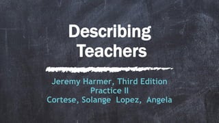 Describing teachers (angela lopez, solange cortese) | PDF