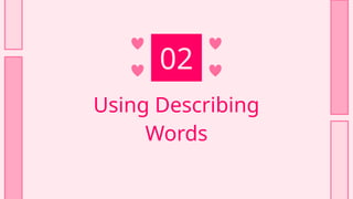 c. words that represent qualities or attributes (describing words ...