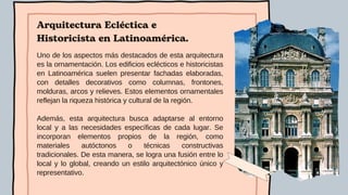 Describir la arquitectura Ecléctica e Historicista en Latinoamérica ...