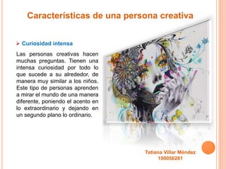 Describir las características de las personas creativas. | PPTX