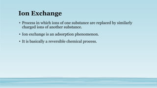 Ion exchange and different types of ion exchanger | PPTX