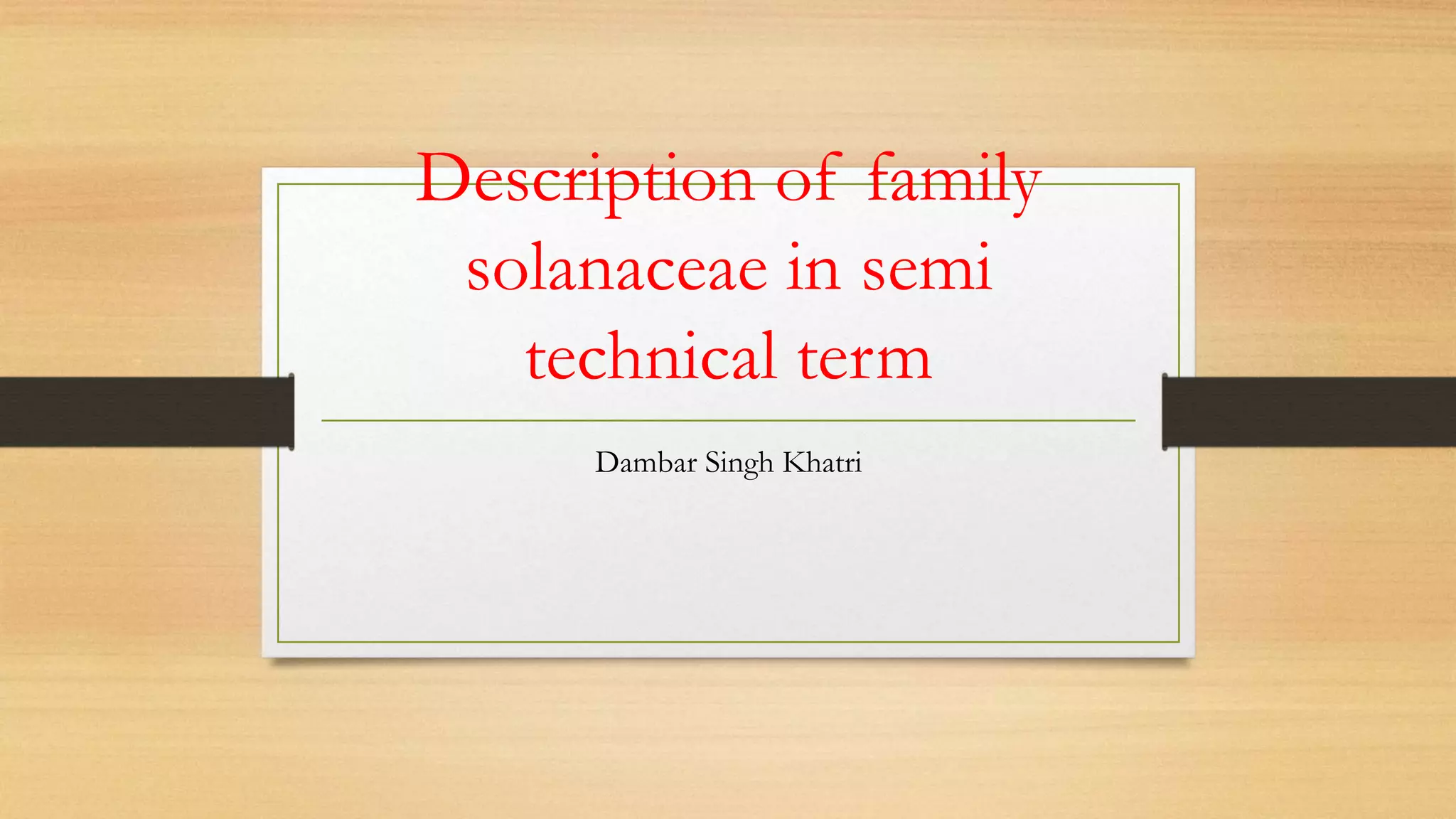 Description of family solanaceae in semi technical term/class11 bilogy ...