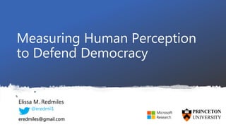 Measuring Human Perception to Defend Democracy | PPTX