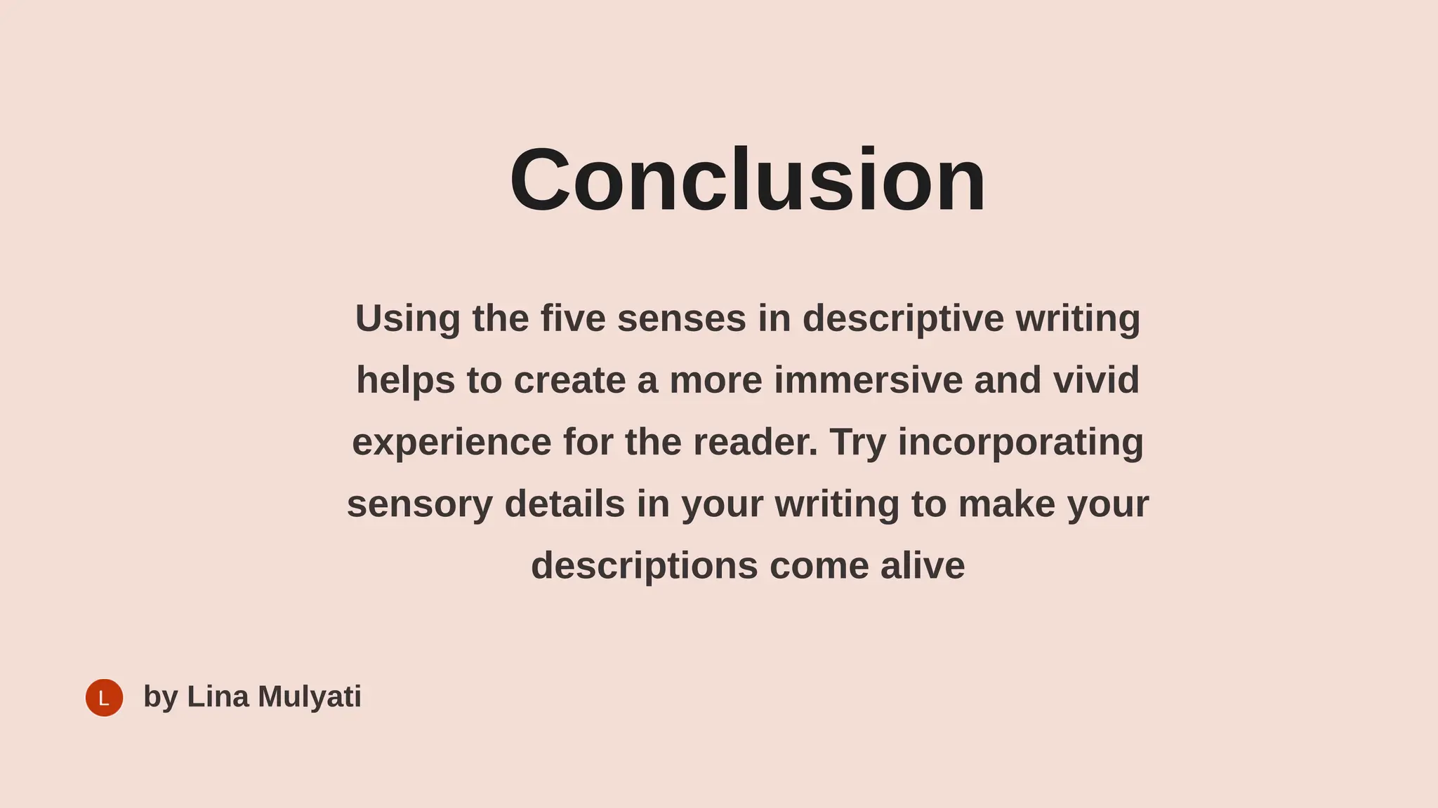 Descritpive Writing: Engage the senses to make reader clearly imagine ...