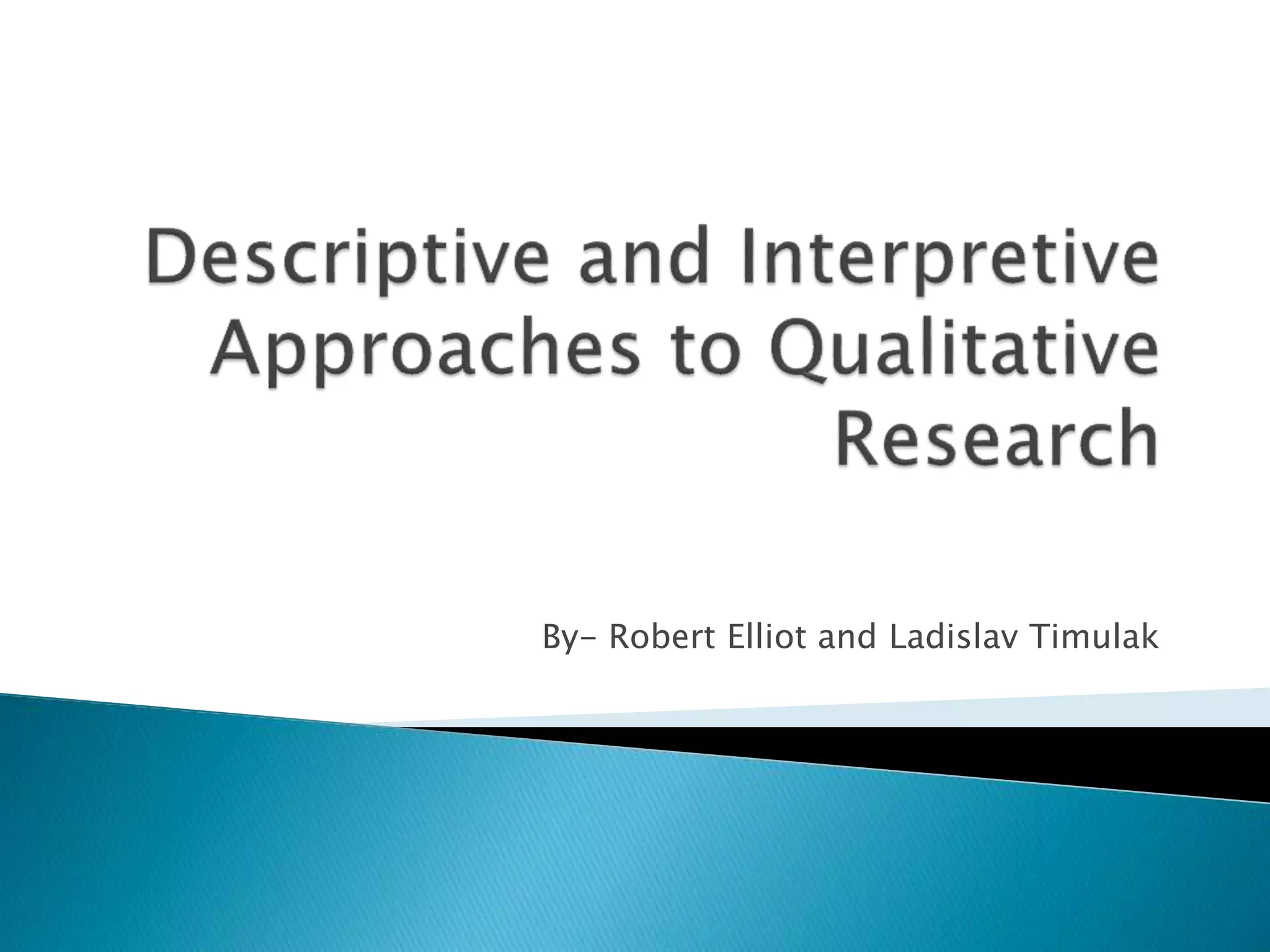 Descriptive and interpretive approaches to qualitative research | PPTX