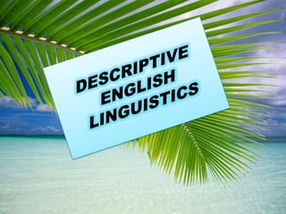 Descriptive english linguistic By David hernandez | PPTX